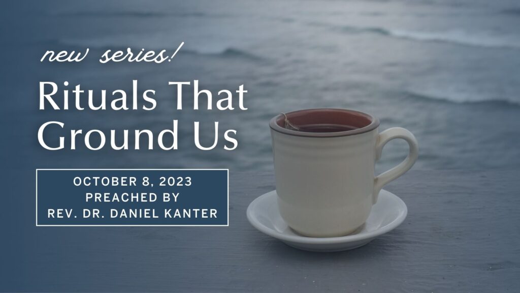 Rituals That Ground Us - First Unitarian Church of Dallas