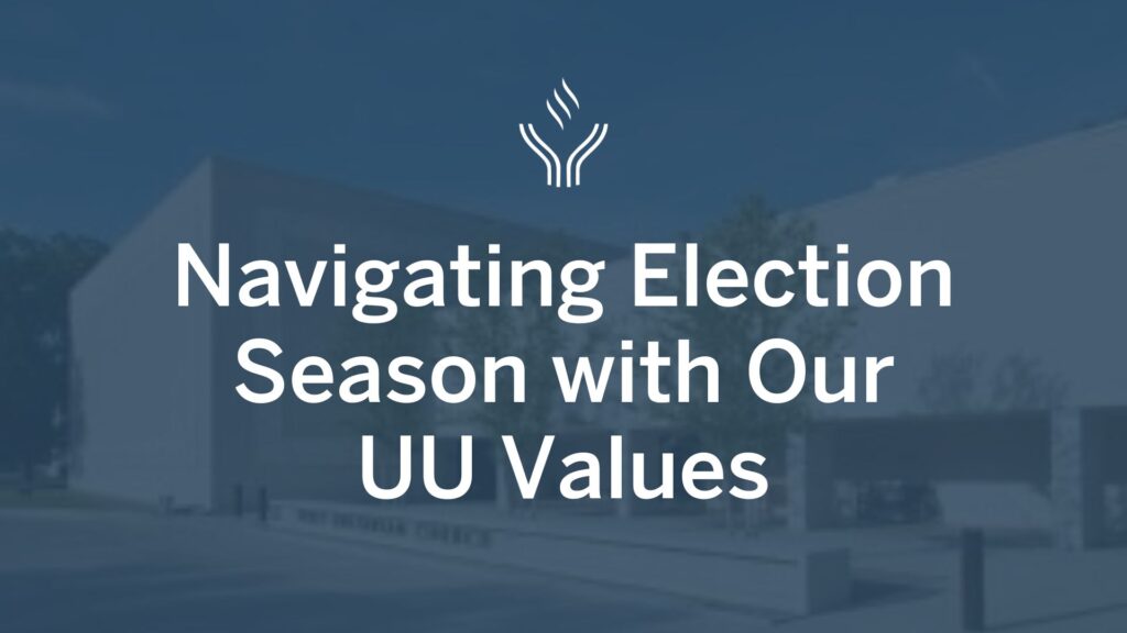 Navigating election season with our UU values - First Unitarian Church ...
